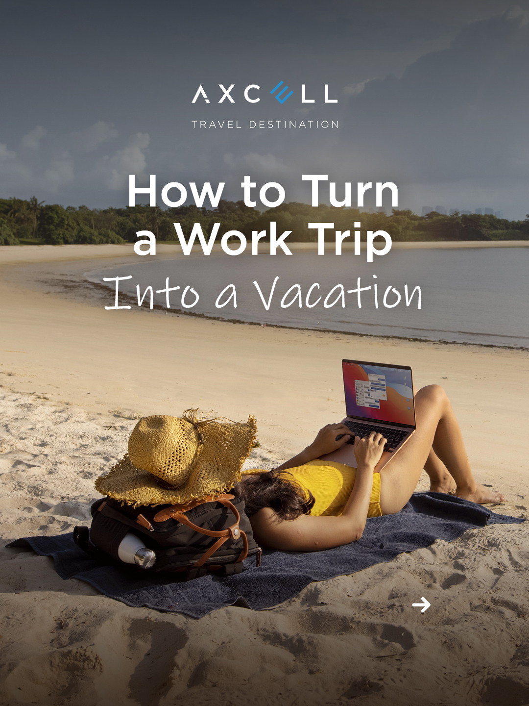 How to Turn a Work Trip Into a Vacation – Axell TD